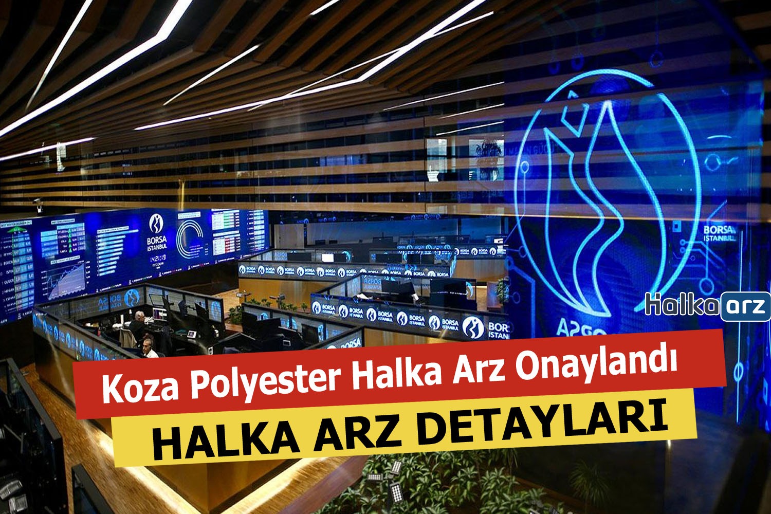 Koza Polyester (KOPOL) Halka Arzi Onaylandı - Halka Arz